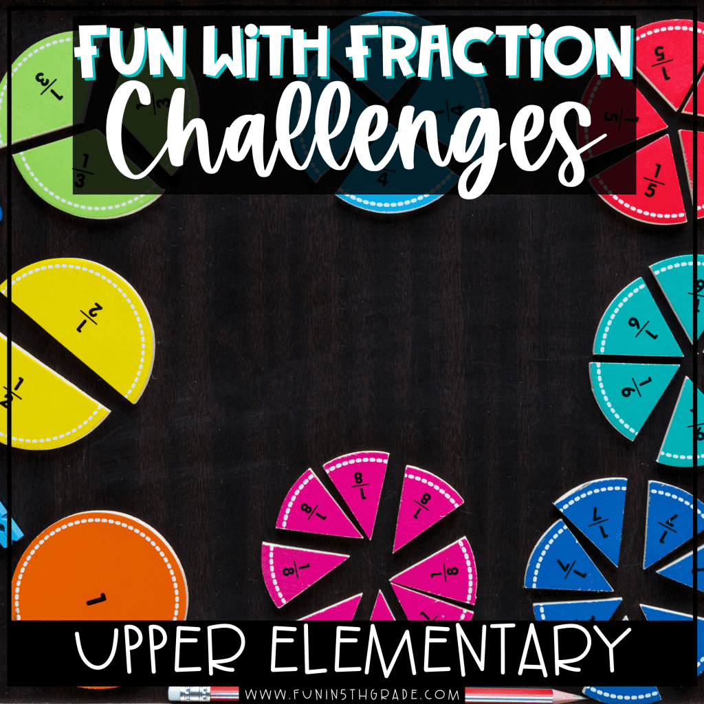 3 Fraction Challenges for Upper Elementary - Fun in 5th Grade & MORE