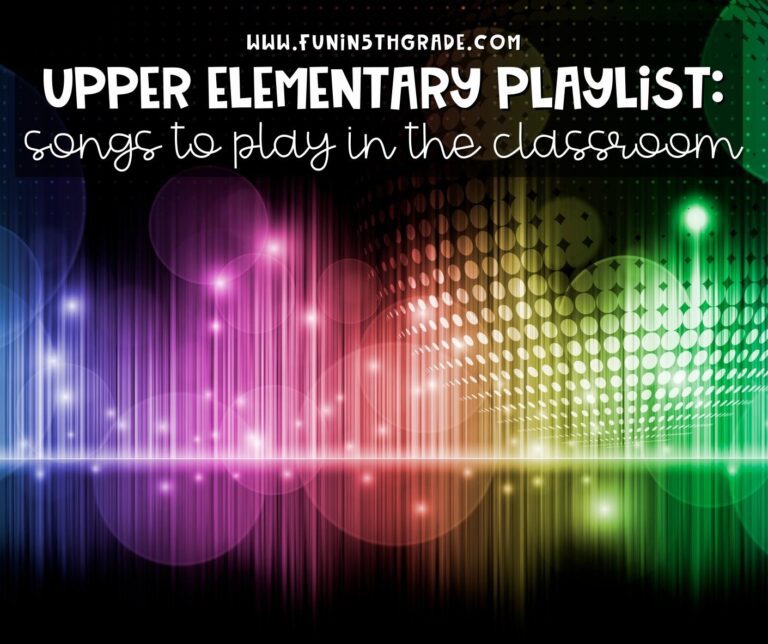 Upper Elementary Playlist - Songs to Play in the Classroom - Fun in 5th ...